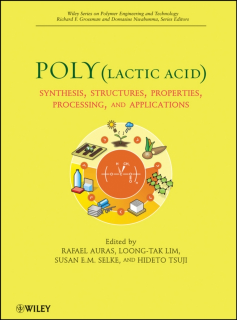 Poly(lactic acid) : Synthesis, Structures, Properties, Processing, and ...