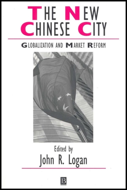 The New Chinese City : Globalization and Market Reform: : 9780470712610 ...