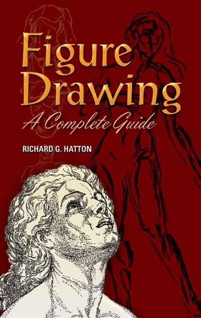 Figure Drawing : A Complete Guide: Richard G. Hatton: 9780486146430: hive.co.uk