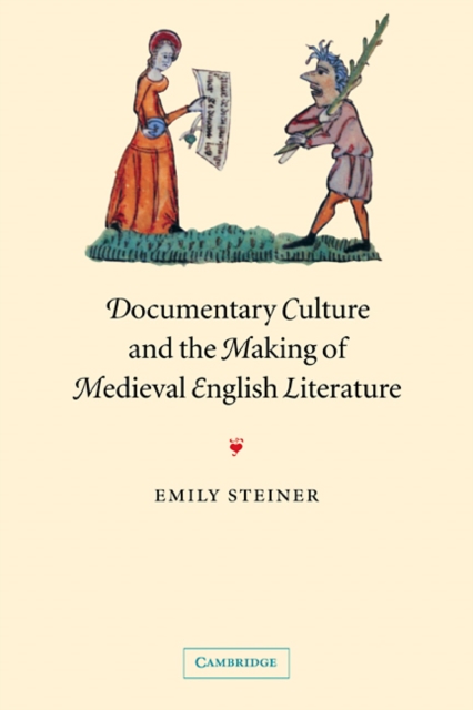 Documentary Culture and the Making of Medieval English Literature ...