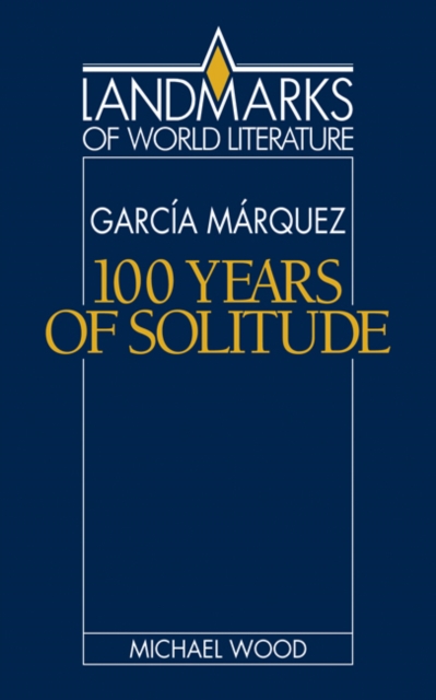 Gabriel Garcia Marquez: One Hundred Years of Solitude: Michael Wood: 9780521316927: hive.co.uk