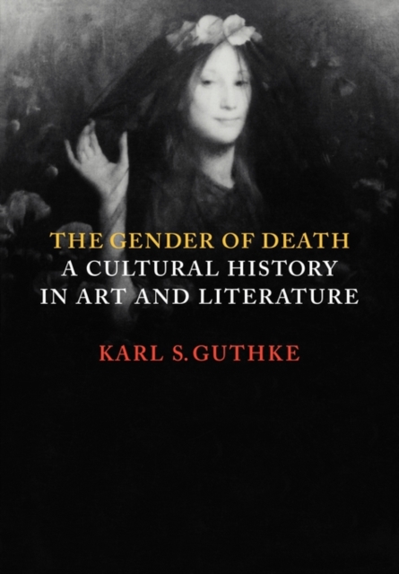 The Gender of Death : A Cultural History in Art and Literature: Karl S ...