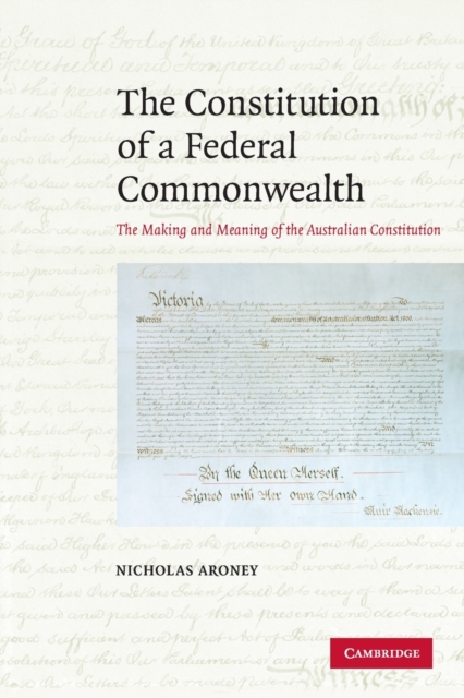 The Constitution of a Federal Commonwealth : The Making and Meaning of ...