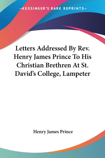 Letters Addressed By Rev. Henry James Prince To His Christian Brethren ...