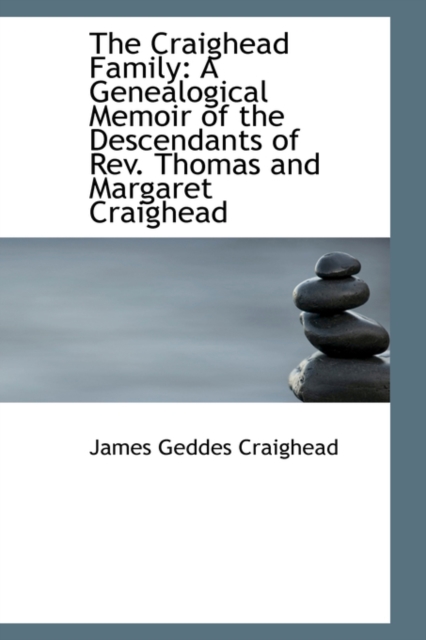 The Craighead Family : A Genealogical Memoir of the Descendants of REV ...