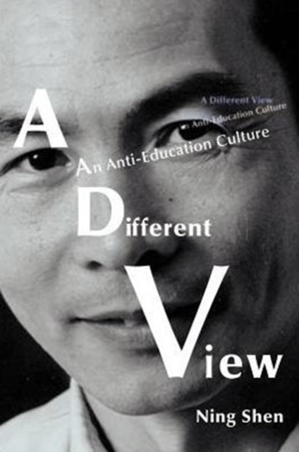 A Different View : An Anti-Education Culture: Ning Shen: 9780595096602 ...
