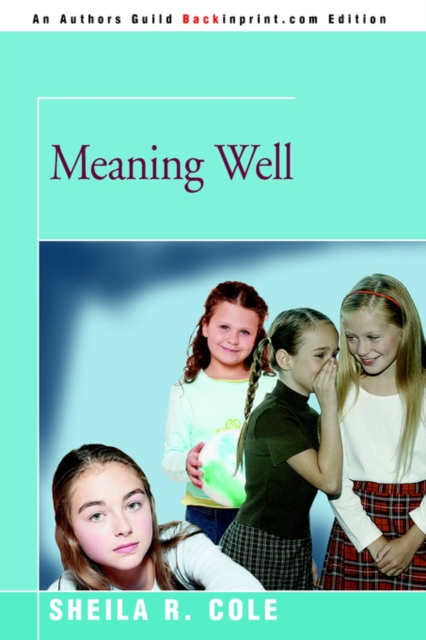 Meaning Well: Sheila R Cole: 9780595350728: hive.co.uk