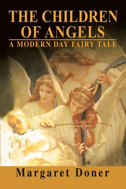 The Children of Angels : A Modern Day Fairy Tale: Margaret Doner ...