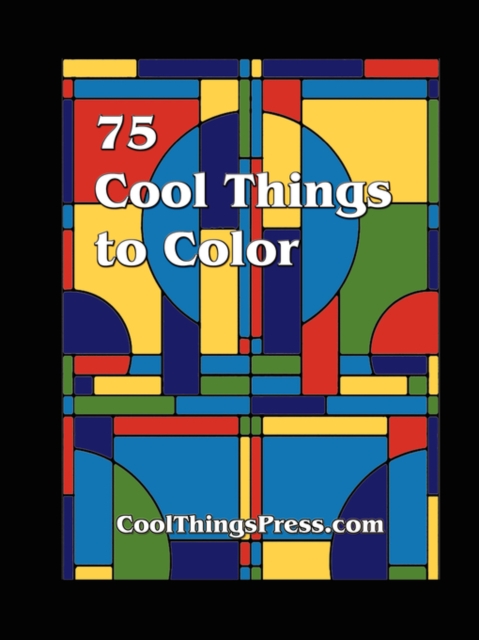 75 Cool Things to Color: Cool Things Press : 9780615207957: hive.co.uk