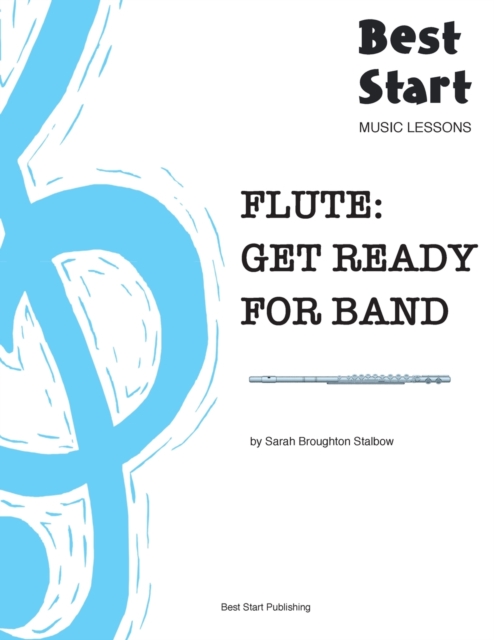 Flute : Get Ready For Band: Best Start Music Lessons: Sarah Broughton ...