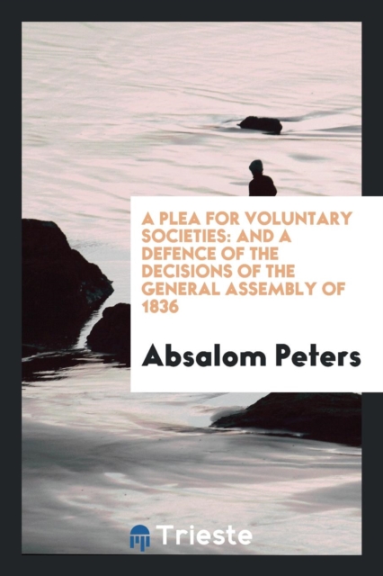 A Plea for Voluntary Societies : And a Defence of the Decisions of the ...