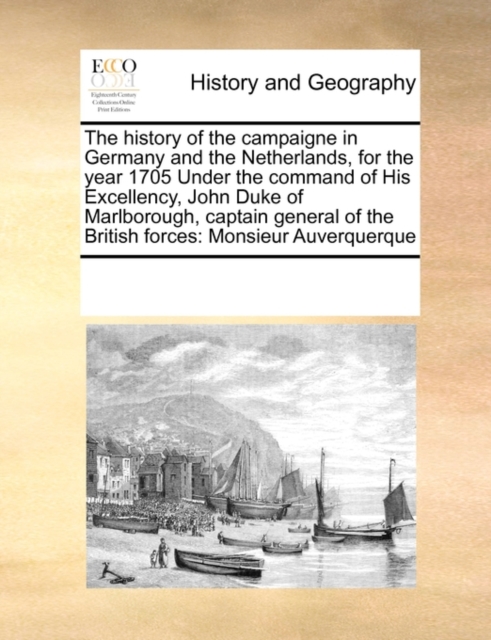 The History of the Campaigne in Germany and the Netherlands, for the ...