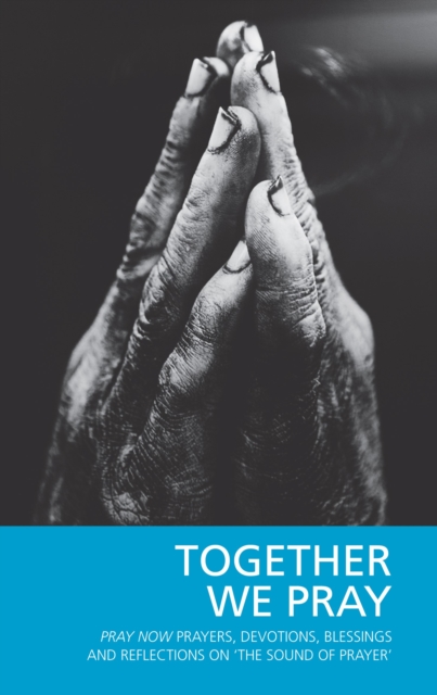 Together We Pray : Pray Now Prayers, Devotions, Blessings and ...