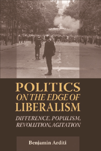 Politics on the Edges of Liberalism : Difference, Populism, Revolution ...