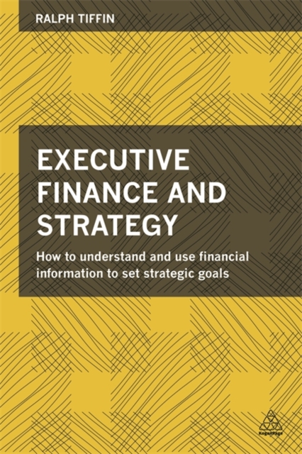 Executive Finance and Strategy : How to Understand and Use Financial ...