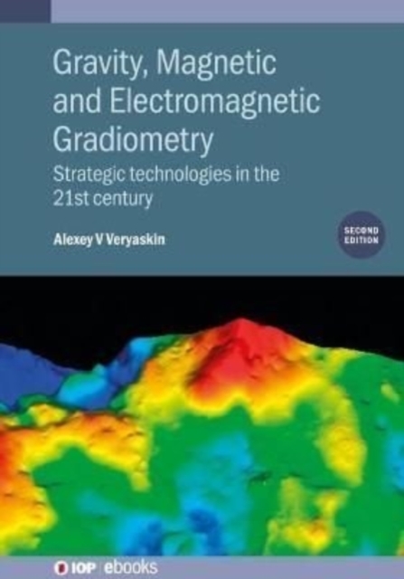 Gravity, Magnetic and Electromagnetic Gradiometry (Second Edition) : Strategic technologies in ...