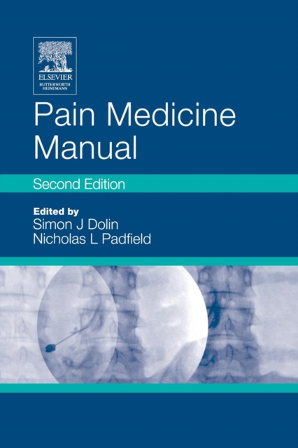 Pain Medicine Manual: Simon J. (Consultant in Anaesthetics and Pain ...