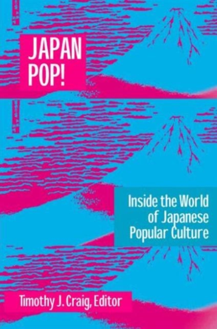 Japan Pop: Inside the World of Japanese Popular Culture : Inside the ...