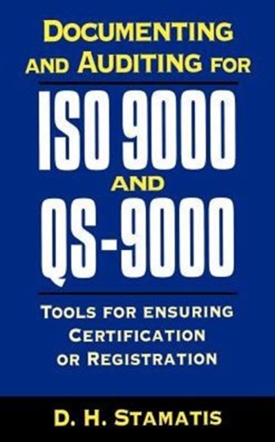 Documenting and Auditing for ISO 9000 & QS-9000 : Tools for Ensuring ...