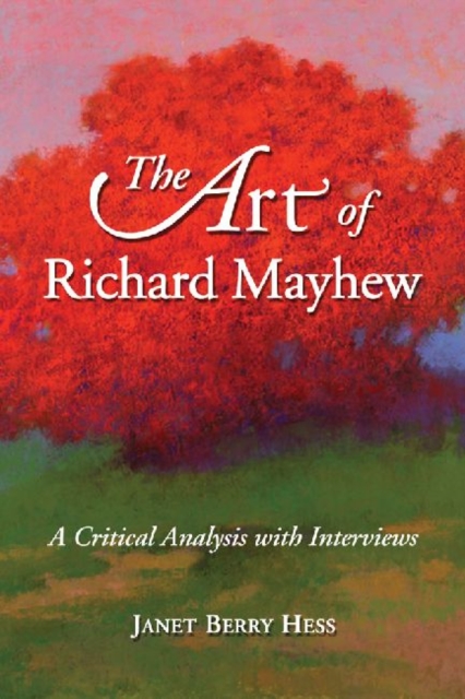 The Art of Richard Mayhew : A Critical Analysis with Interviews: Janet ...