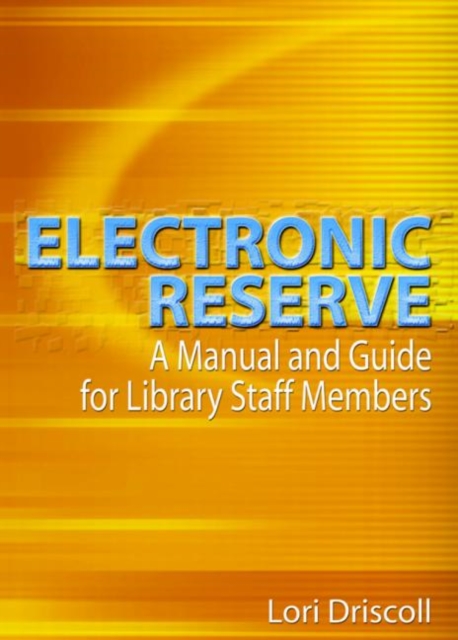 Electronic Reserve : A Manual and Guide for Library Staff Members: Lori ...