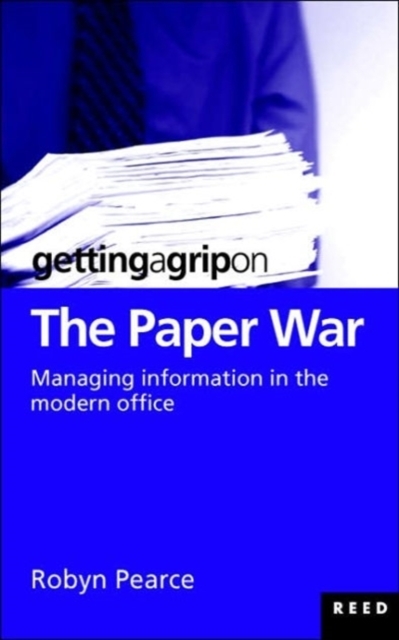 Getting a Grip on the Paper War: Managing Information in the Modern ...