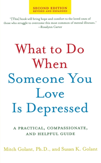 What to Do When Someone You Love Is Depressed : A Practical ...