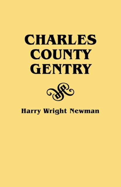 Charles County Gentry : A Genealgoical History of Six Emigrants--Thomas ...