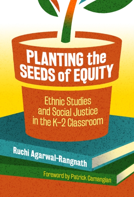 Planting the Seeds of Equity : Ethnic Studies and Social Justice in the ...