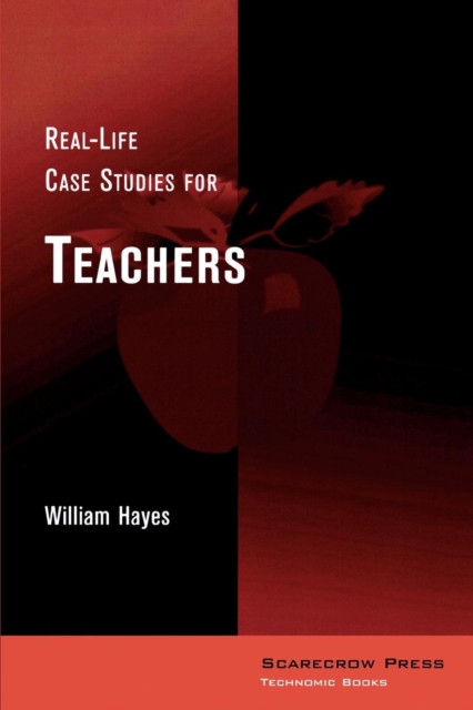 Real-Life Case Studies for Teachers: William Hayes: 9780810837485: hive ...