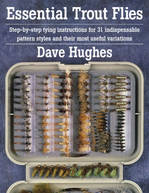 Essential Trout Flies: Dave Hughes: 9780811742795: hive.co.uk