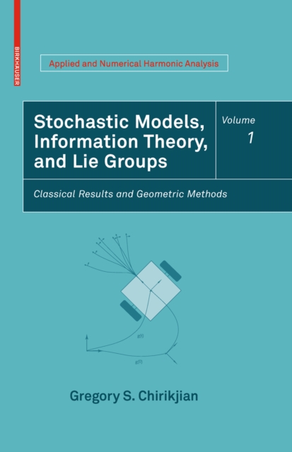Stochastic Models, Information Theory, and Lie Groups, Volume 1 ...