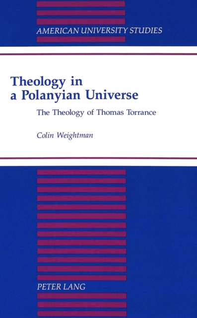 Theology in a Polanyian Universe : The Theology of Thomas Torrance ...