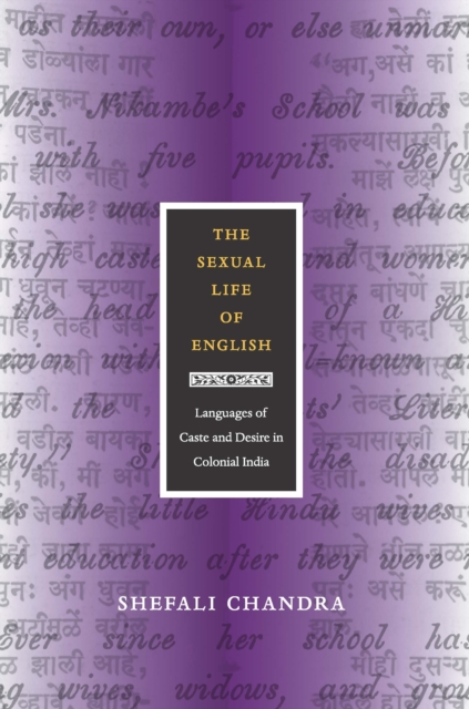The Sexual Life of English : Languages of Caste and Desire in Colonial ...