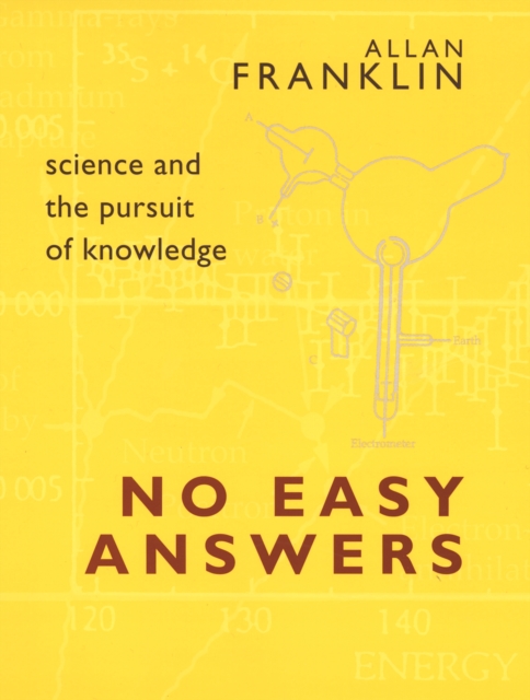 No Easy Answers : Science and the Pursuit of Knowledge: Allan Franklin ...