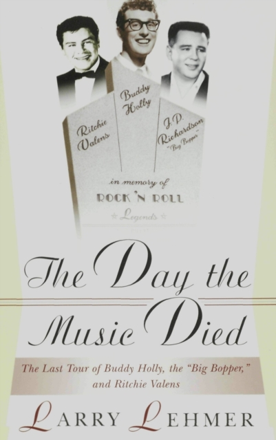 Day the Music Died: The Last Tour of Buddy Holly, the Big Bopper, and ...