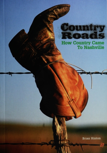Country Roads: How Country Came to Nashville: Brian Hinton ...
