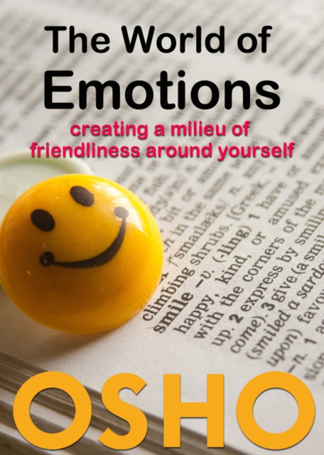 World of Emotions : creating a milieu of friendliness around yourself ...