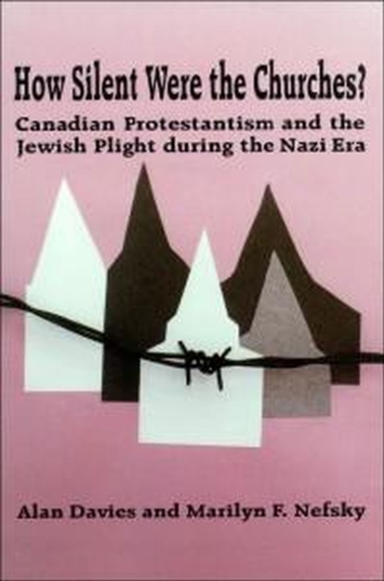 How Silent Were the Churches? : Canadian Protestantism and the Jewish ...