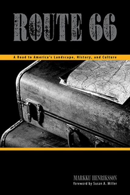 Route 66 : A Road to America's Landscape, History, and Culture: Markku ...
