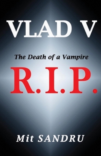 R.I.P. (Vlad V Series) : The Death of a Vampire: Mit Sandru ...