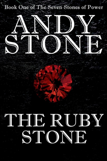 The Ruby Stone - Book One of The Seven Stones of Power: Andy Stone ...