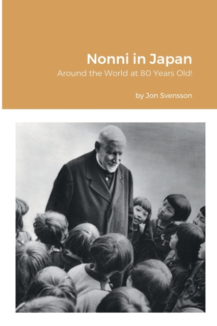 Nonni in Japan : Around the World at 80 Years Old!: Jon Svensson ...
