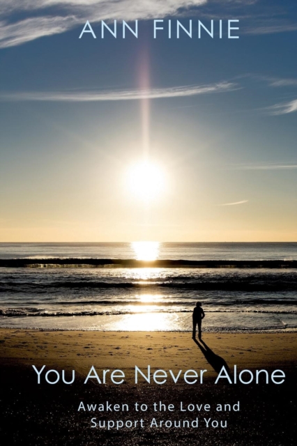 You Are Never Alone : Awaken to the Love and Support Around You: ANN ...
