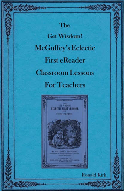 Get Wisdom! McGuffey's Eclectic First eReader Classroom Lessons for ...