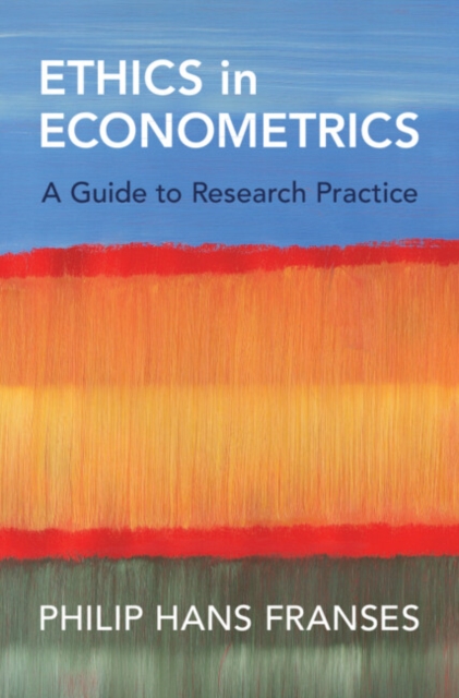 Ethics in Econometrics : A Guide to Research Practice: Philip Hans ...