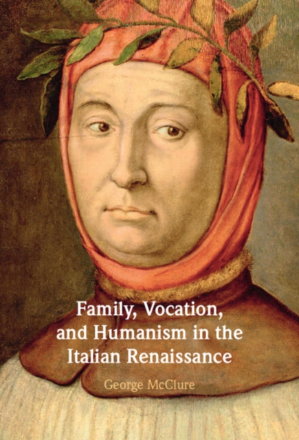 Family, Vocation, and Humanism in the Italian Renaissance: George ...