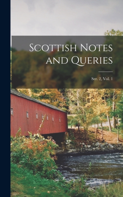 Scottish Notes and Queries; Ser. 2, Vol. 1: Anonymous: 9781013503528 ...