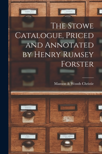 The Stowe Catalogue, Priced and Annotated by Henry Rumsey Forster ...
