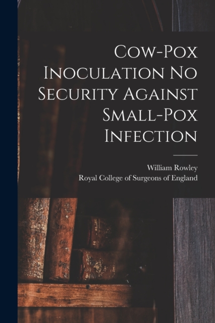 Cow-pox Inoculation No Security Against Small-pox Infection ...